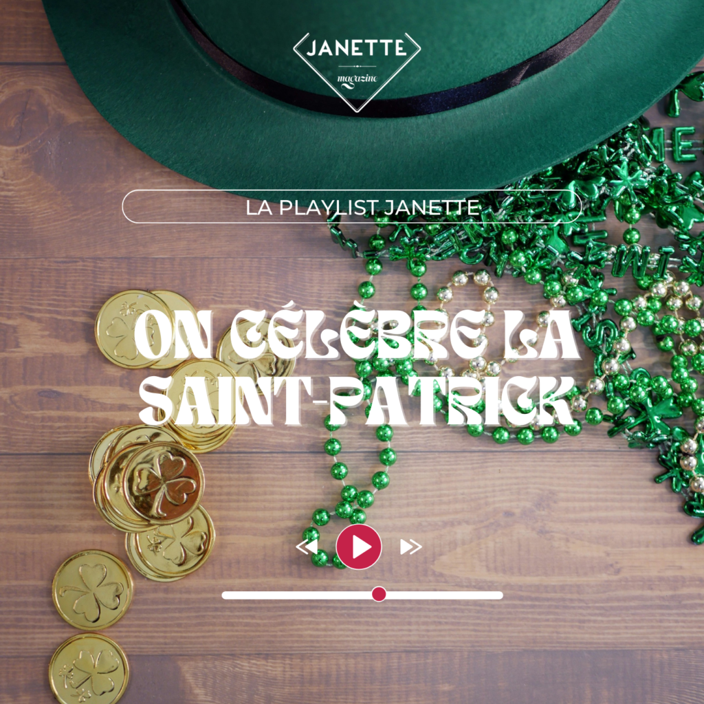 Célébrons la Saint-Patrick en musique ! - Janette Magazine