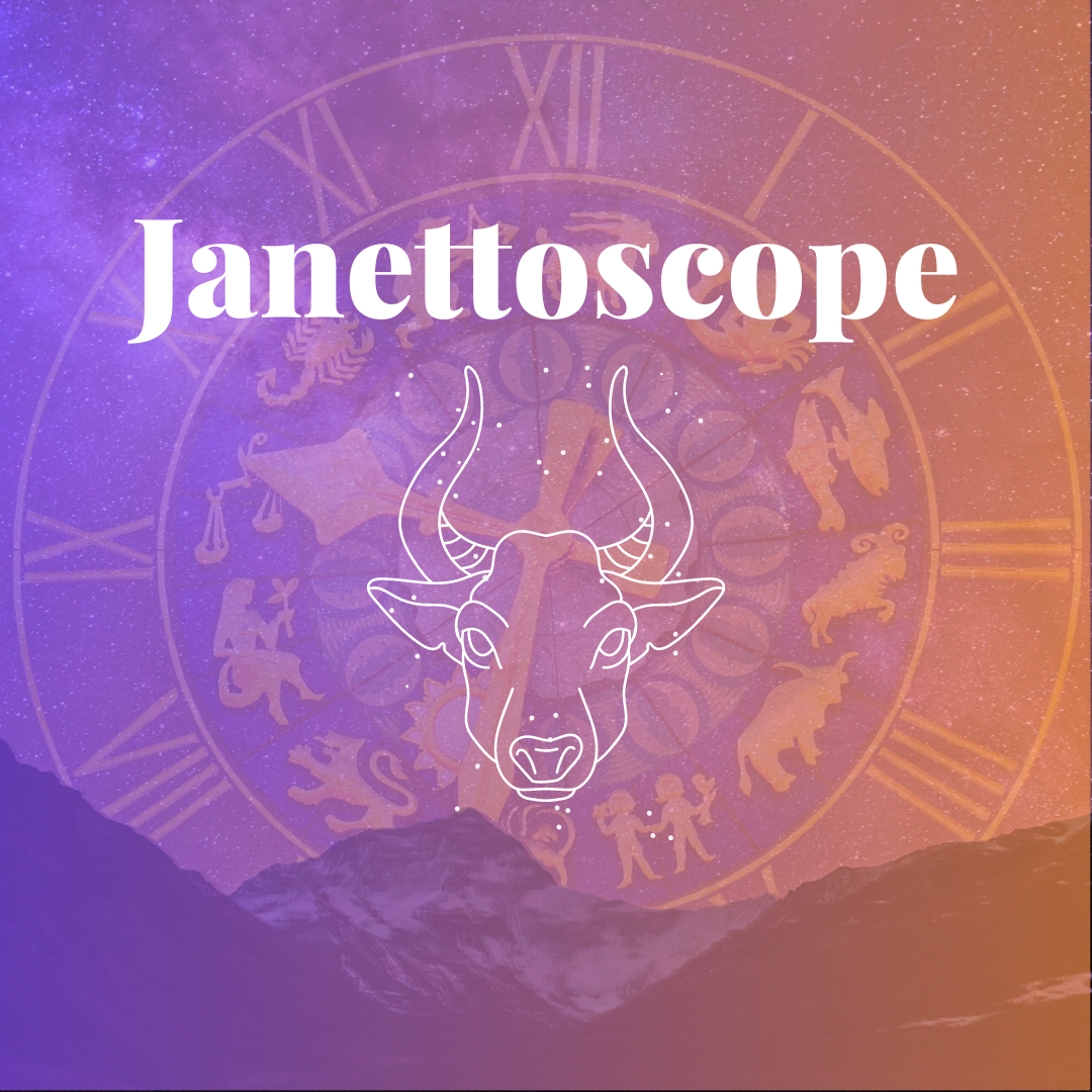 Le Janettoscope du mois - Janette Magazine